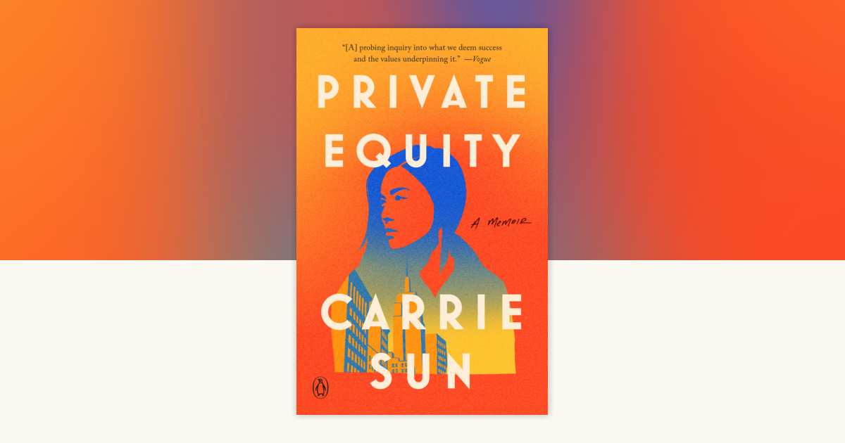 Private Equity by Carrie Sun: 9780593655016 | PenguinRandomHouse.com: Books