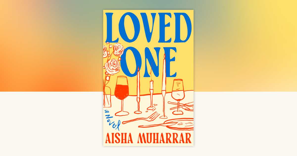 Loved One by Aisha Muharrar: 9780593655849 | PenguinRandomHouse.com: Books