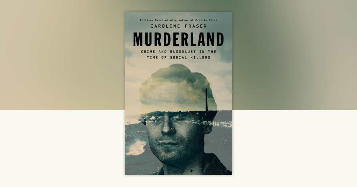 Murderland by Caroline Fraser: 9780593657225 | PenguinRandomHouse.com ...