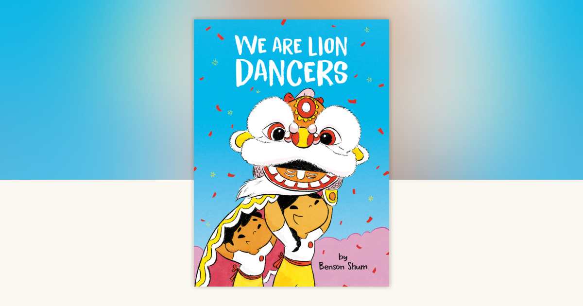 We Are Lion Dancers by Benson Shum: 9780593658871 | PenguinRandomHouse ...
