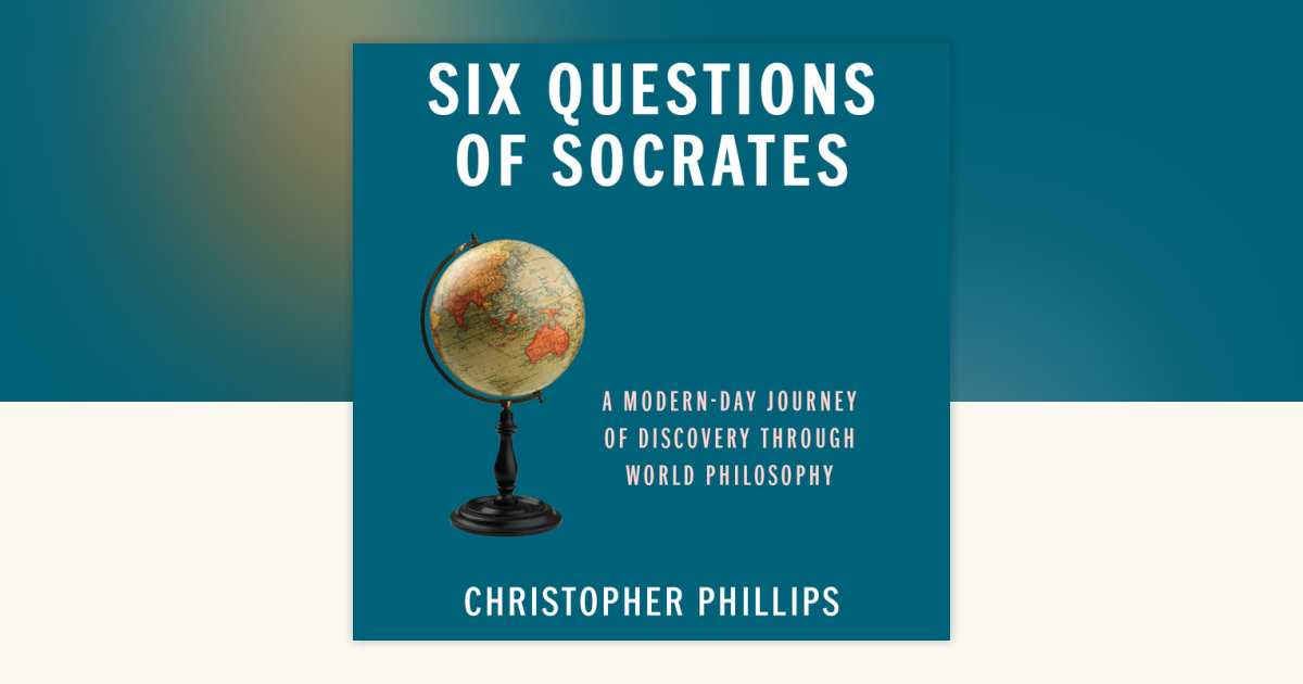 Six Questions of Socrates by Christopher Phillips: 9780593676592 ...