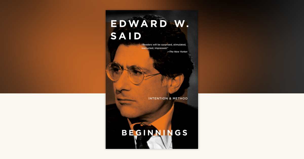 Beginnings by Edward W. Said: 9780593687888 | PenguinRandomHouse.com: Books