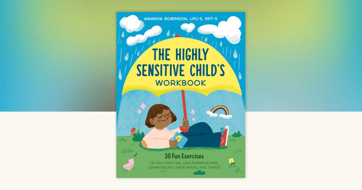 The Highly Sensitive Child's Workbook by Amanda Robinson, LPC, RPT ...
