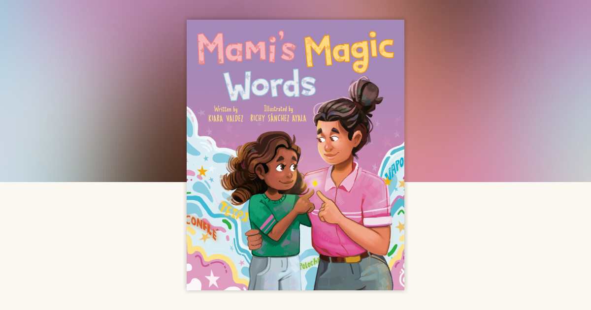 Mami's Magic Words by Kiara Valdez: 9780593691106 | PenguinRandomHouse ...