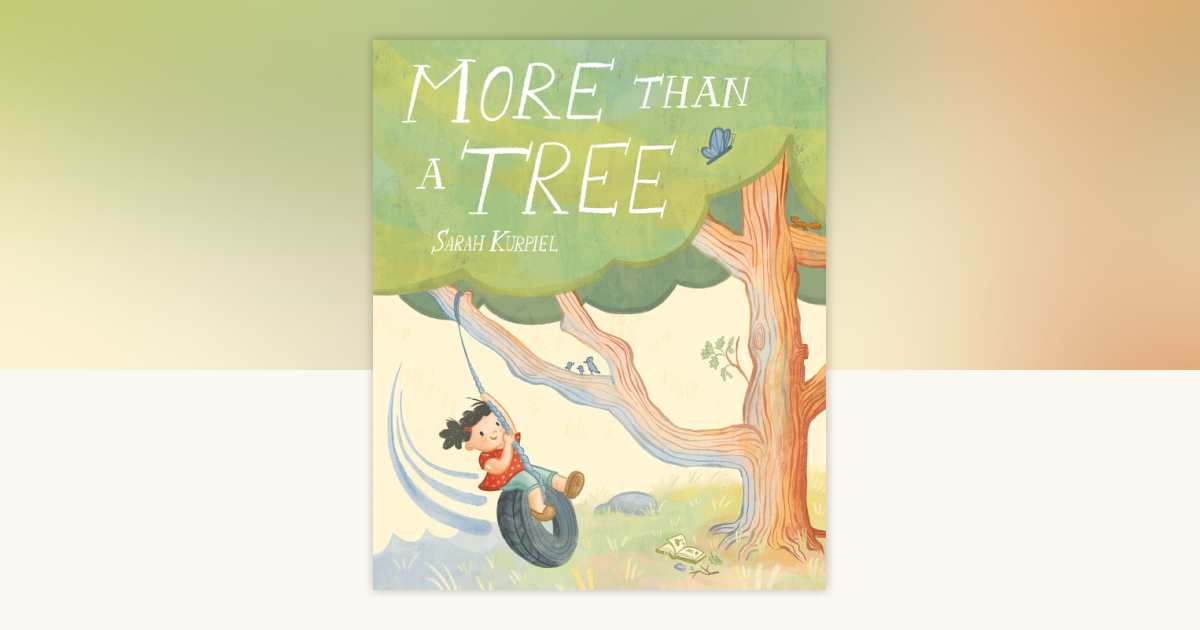 More than a Tree by Sarah Kurpiel: 9780593697689 | PenguinRandomHouse ...