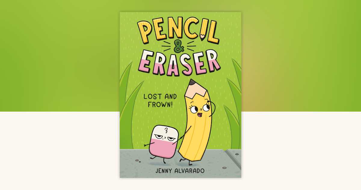Pencil & Eraser: Lost and Frown! by Jenny Alvarado: 9780593699812 ...