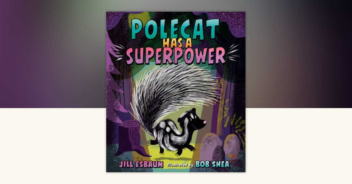 Polecat Has a Superpower by Jill Esbaum: 9780593699997 ...