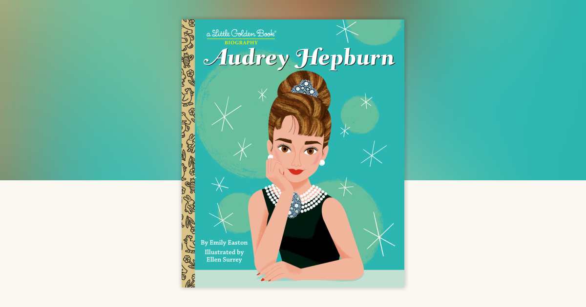 Audrey Hepburn: A Little Golden Book Biography by Emily Easton ...