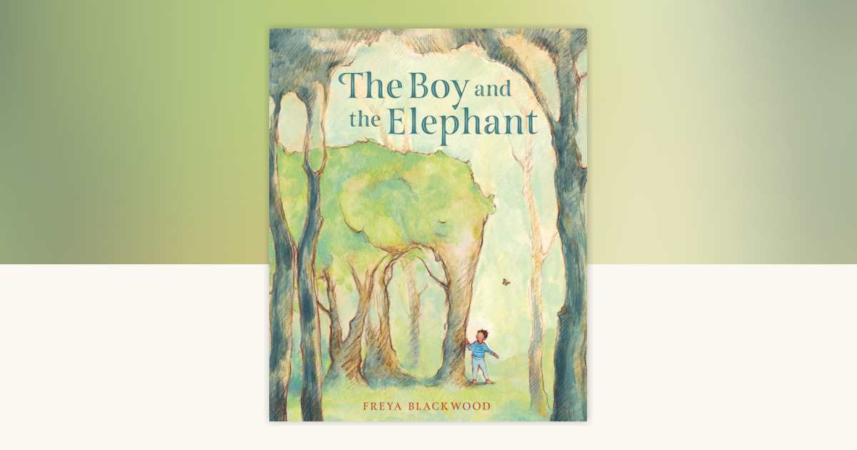 The Boy and the Elephant by Freya Blackwood: 9780593707661 ...
