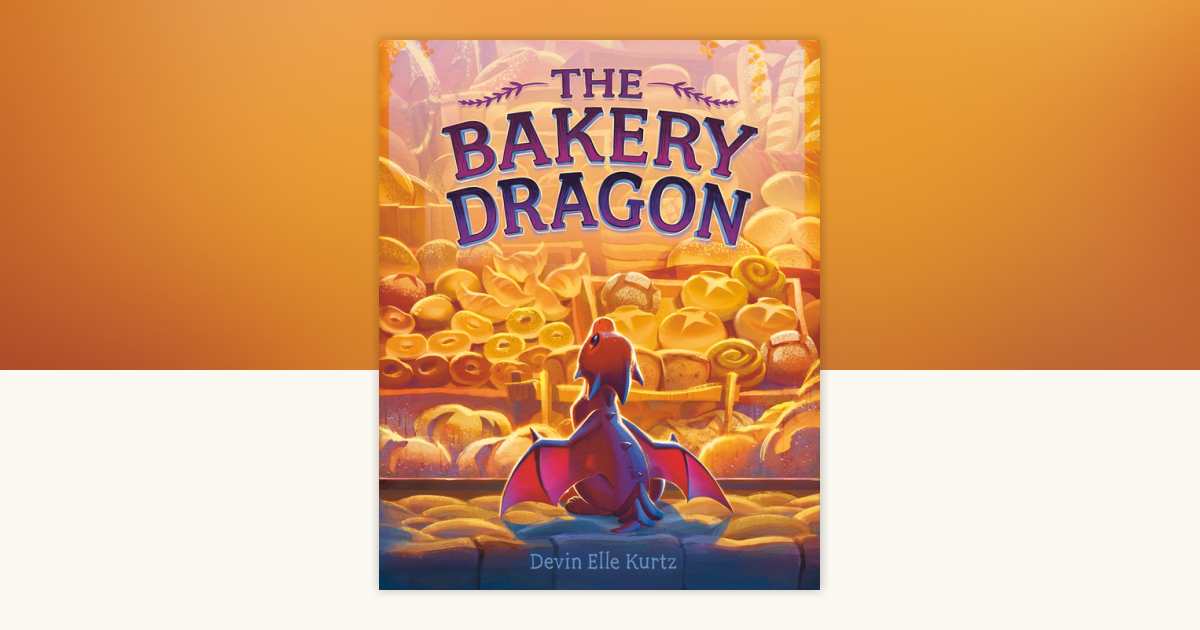 The Bakery Dragon by Devin Elle Kurtz: 9780593710968 ...