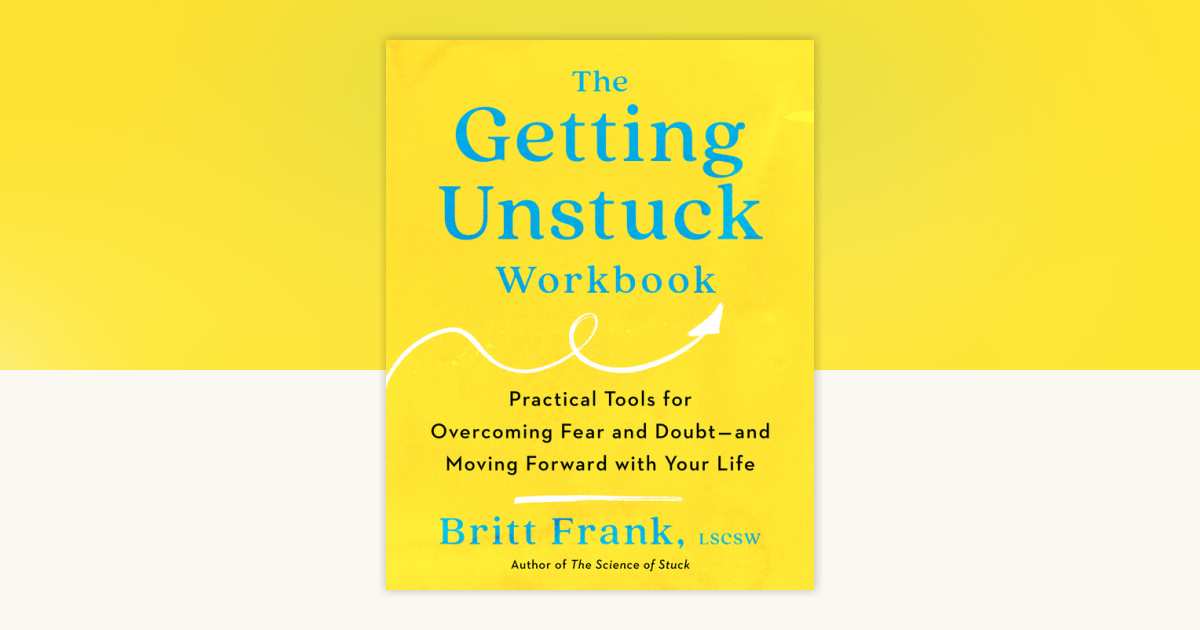 The Getting Unstuck Workbook by Britt Frank, LSCSW: 9780593713211 ...
