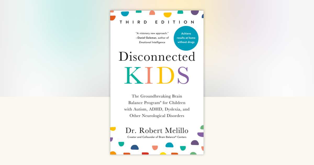 Disconnected Kids, Third Edition by Dr. Robert Melillo: 9780593713419 ...