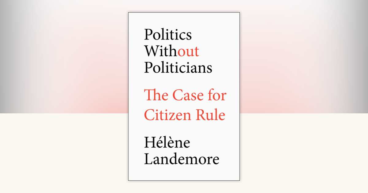 Politics Without Politicians by Hélène Landemore: 9780593713983 ...