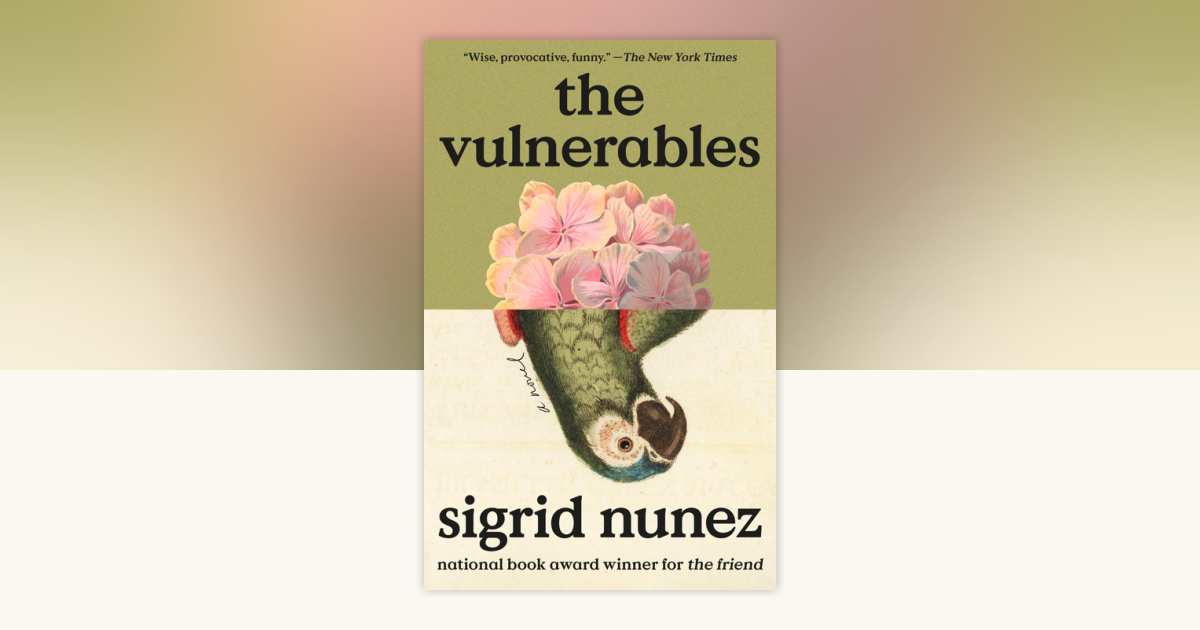 The Vulnerables by Sigrid Nunez: 9780593715529 | PenguinRandomHouse.com ...