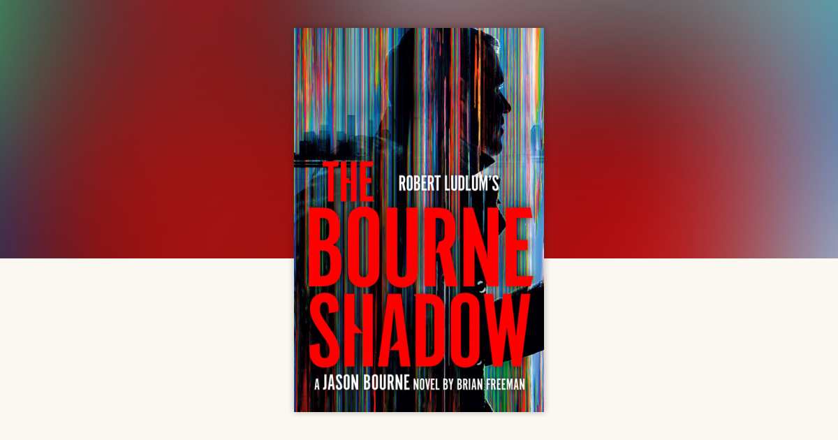 Robert Ludlum's The Bourne Shadow by Brian Freeman: 9780593716472 ...