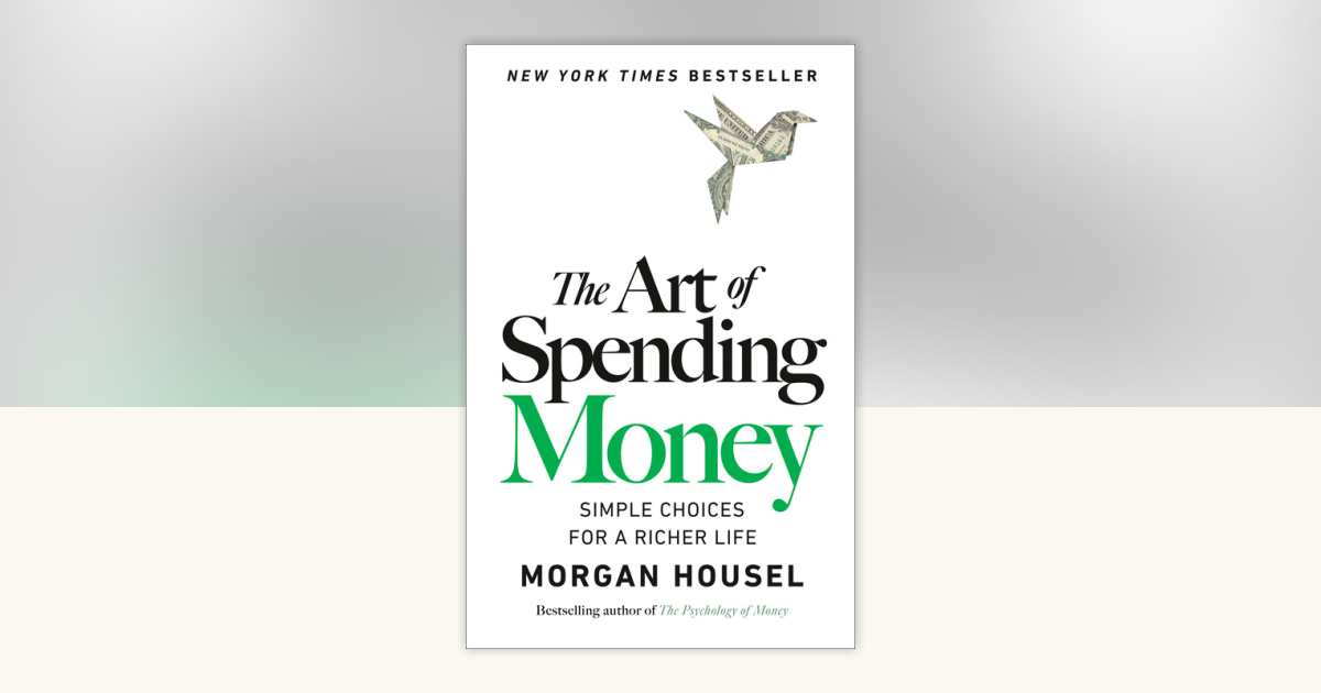The Art of Spending Money by Morgan Housel: 9780593716625 ...
