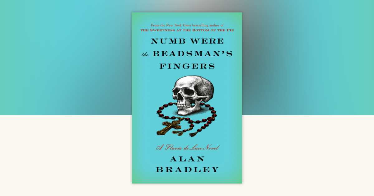 Numb Were the Beadsman's Fingers by Alan Bradley: 9780593724545 ...