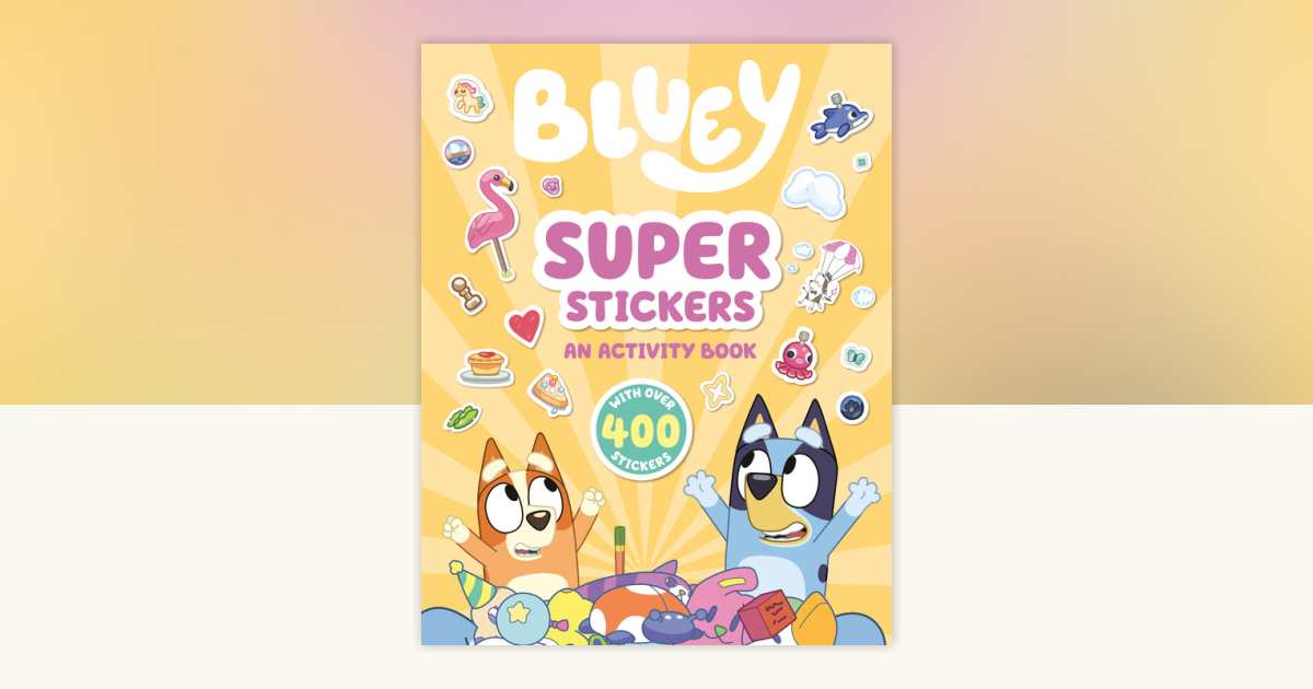 Bluey: Super Stickers by Penguin Young Readers Licenses: 9780593750858 ...