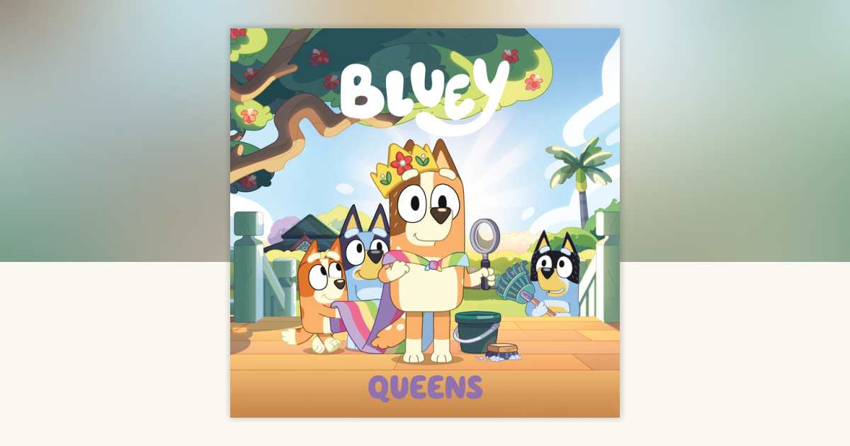Bluey: Queens by Penguin Young Readers Licenses: 9780593750872 ...
