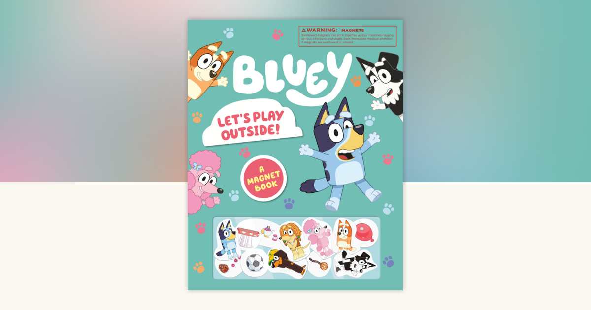 Bluey: Let's Play Outside!: A Magnet Book by Penguin Young Readers ...