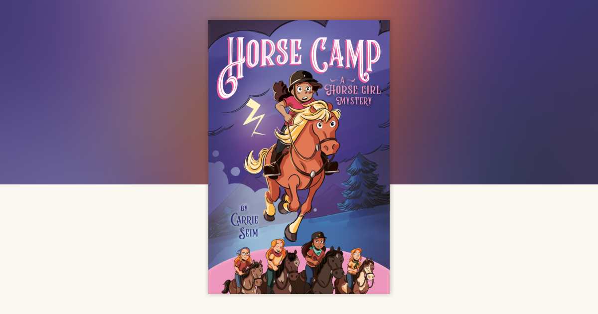 Horse Camp by Carrie Seim: 9780593754009 | PenguinRandomHouse.com: Books