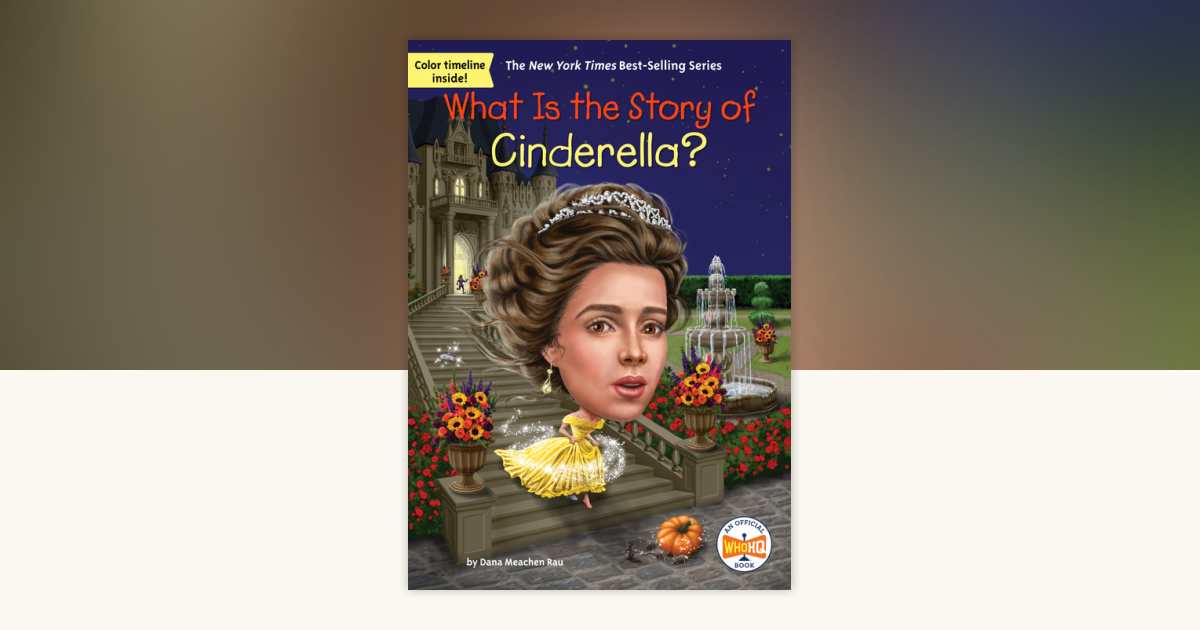 What Is the Story of Cinderella? by Dana Meachen Rau, Who HQ ...