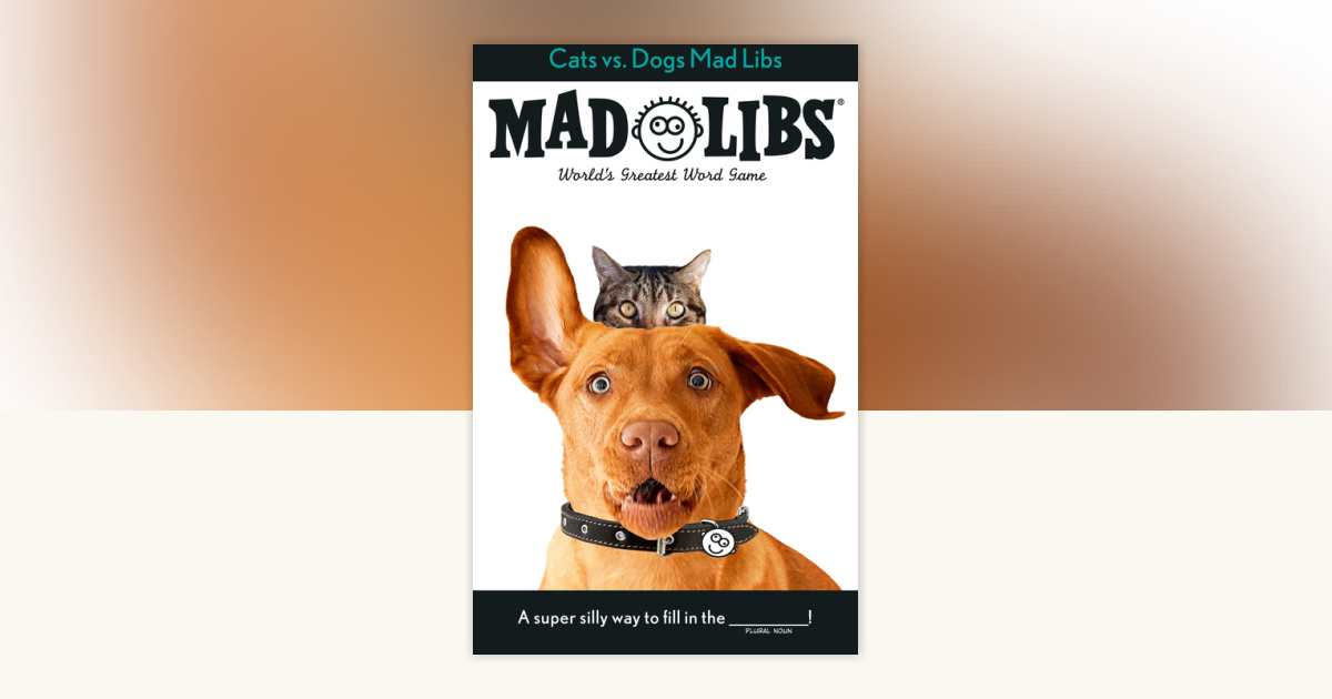 Cats vs. Dogs Mad Libs by Jack Monaco, Mad Libs: 9780593754993 ...