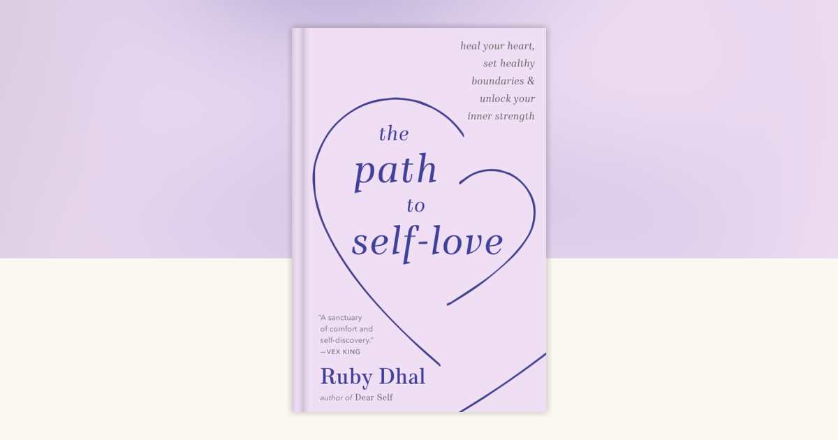 The Path to Self-Love by Ruby Dhal: 9780593796696 | PenguinRandomHouse ...