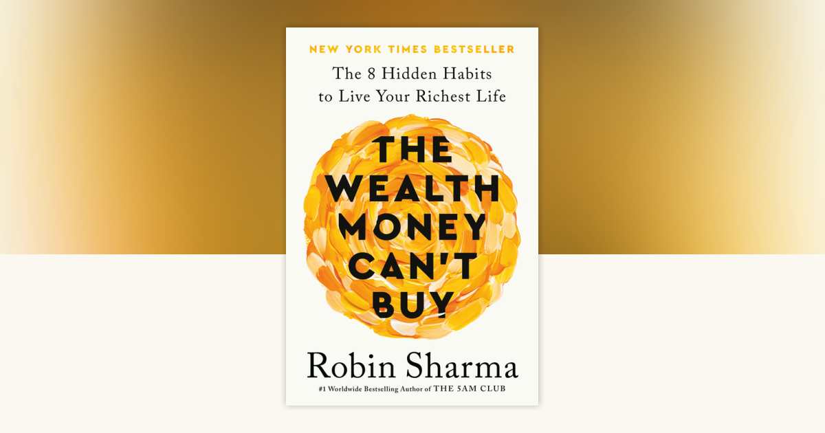 The Wealth Money Can't Buy by Robin Sharma: 9780593798515 ...