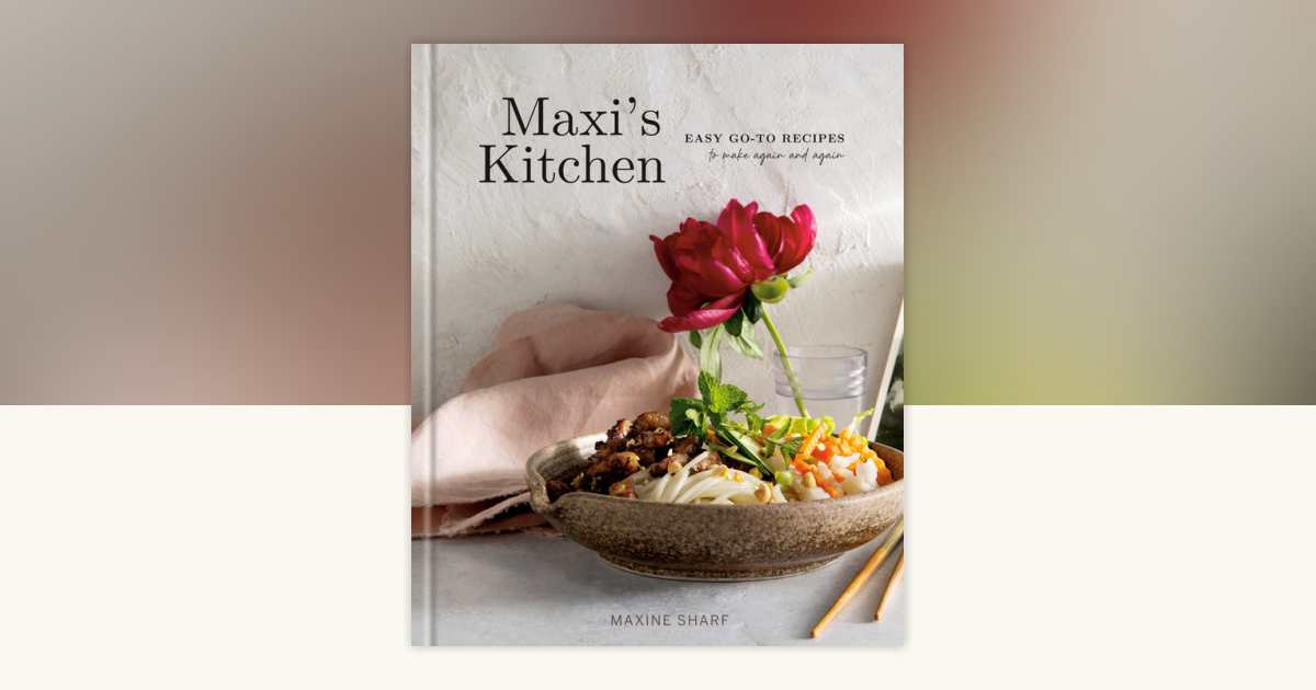 Maxi's Kitchen by Maxine Sharf: 9780593800393 | PenguinRandomHouse.com ...