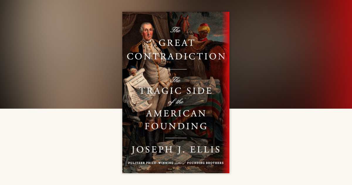 The Great Contradiction by Joseph J. Ellis: 9780593801413 ...