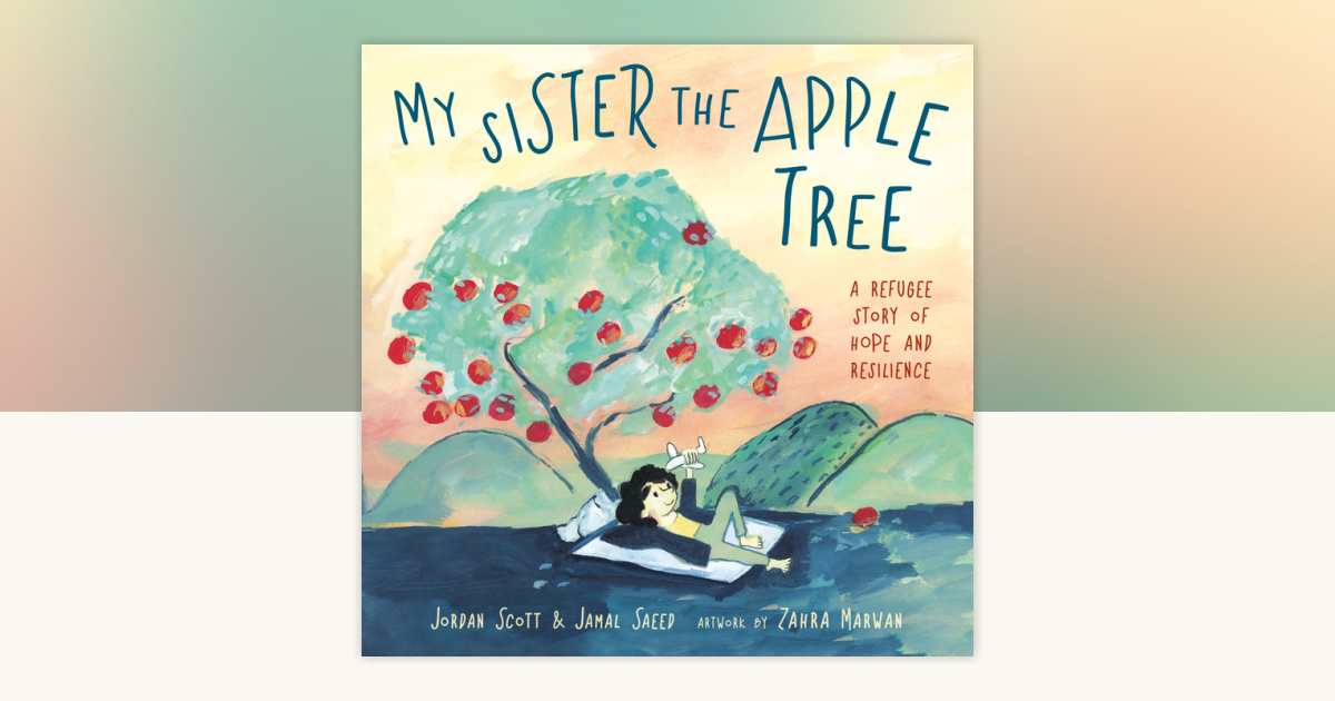 My Sister the Apple Tree by Jordan Scott, Jamal Saeed: 9780593808412 ...