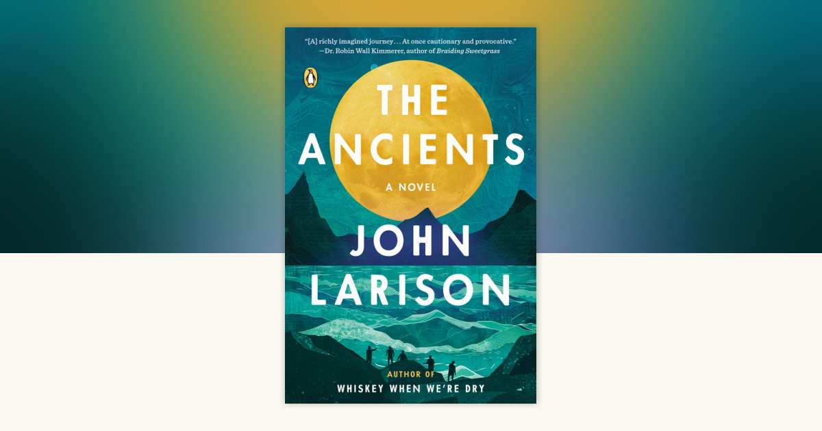 The Ancients by John Larison: 9780593831182 | PenguinRandomHouse.com: Books
