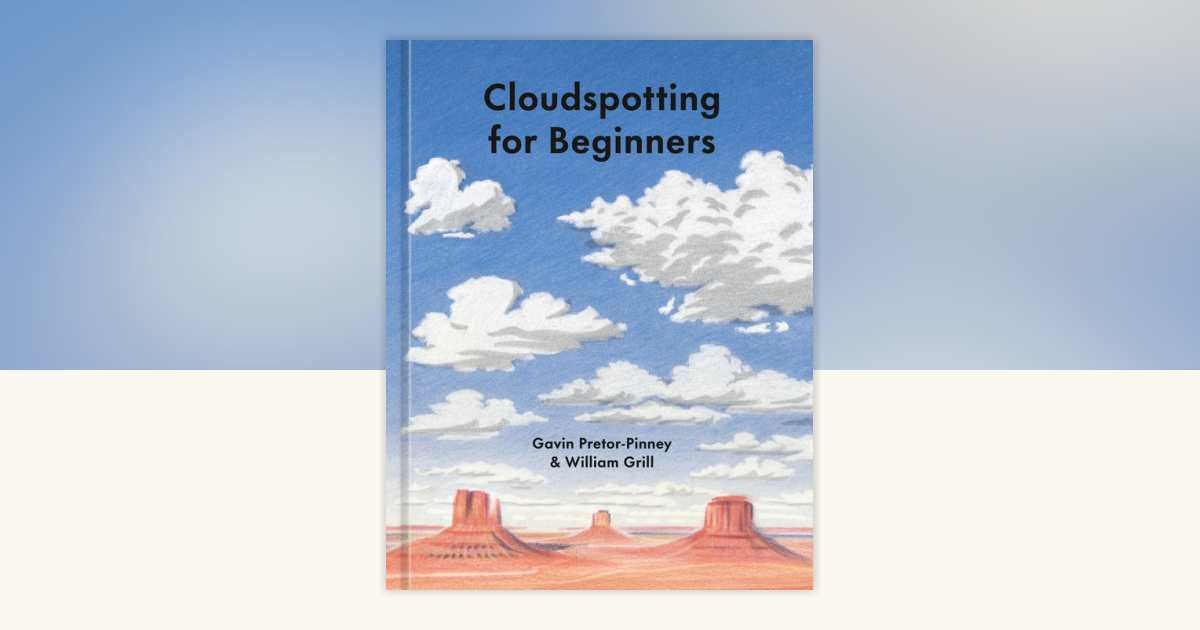 Cloudspotting for Beginners by William Grill, Gavin Pretor-Pinney ...