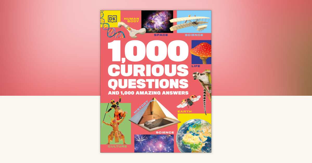 1,000 Curious Questions by DK: 9780593843802 | PenguinRandomHouse.com ...