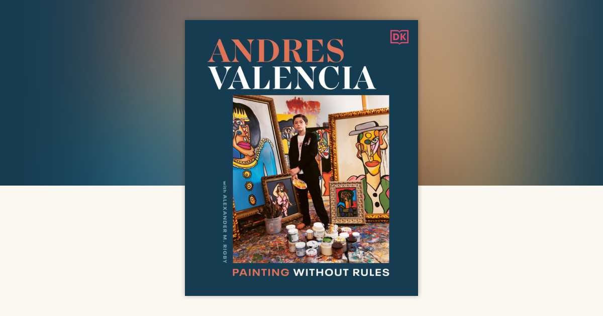 Andres Valencia by Andres Valencia, Alexander M. Rigby: 9780593844052 ...