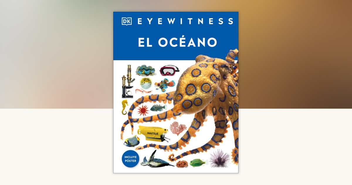 Eyewitness: El océano (Ocean) by DK: 9780593848258 | PenguinRandomHouse ...