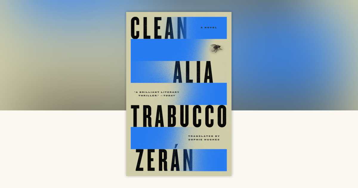 Clean by Alia Trabucco Zerán: 9780593850527 | PenguinRandomHouse.com: Books