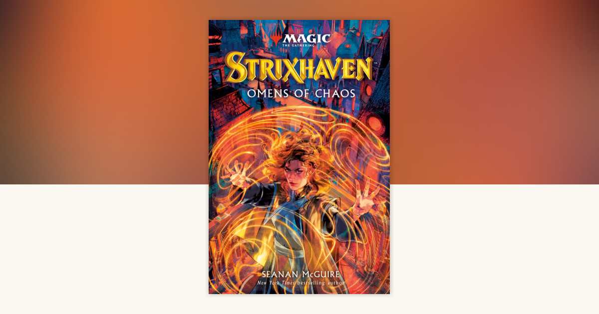 Strixhaven: Omens of Chaos (Magic: The Gathering) by Seanan McGuire ...