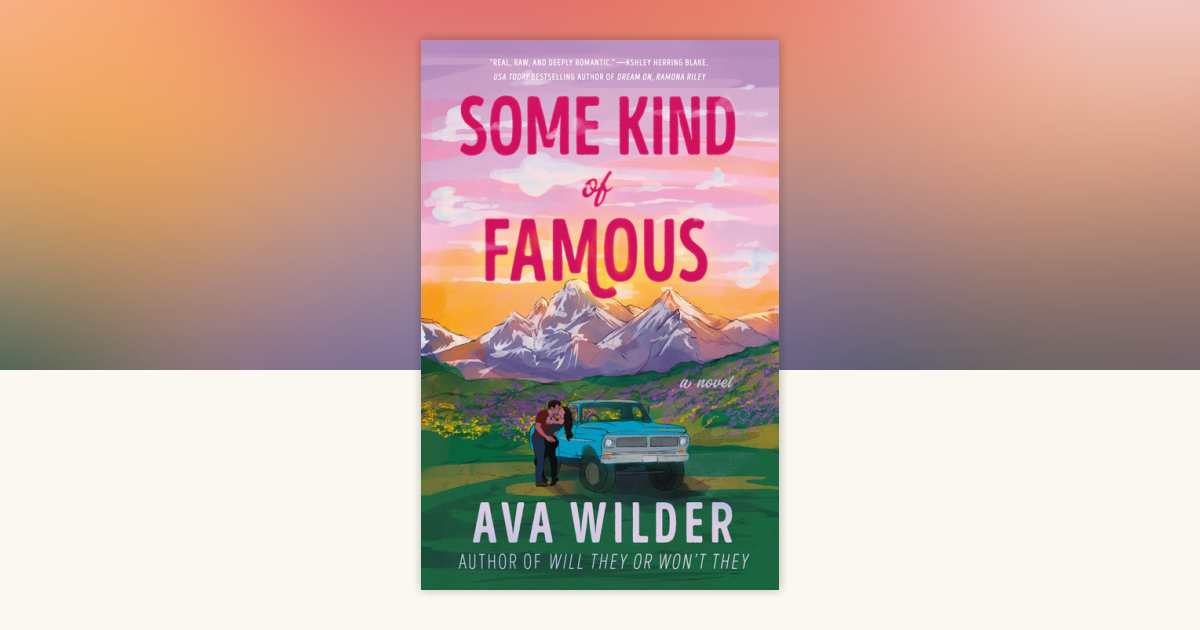 Some Kind of Famous by Ava Wilder: 9780593871690 | PenguinRandomHouse.com: Books