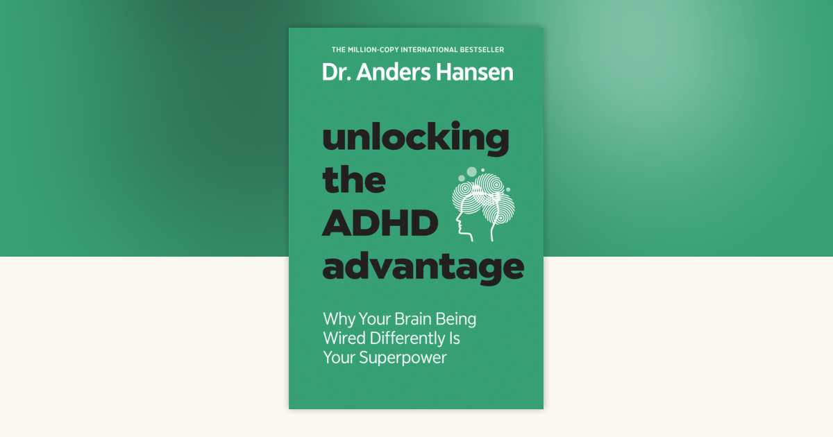 Unlocking the ADHD Advantage by Anders Hansen: 9780593885819 ...