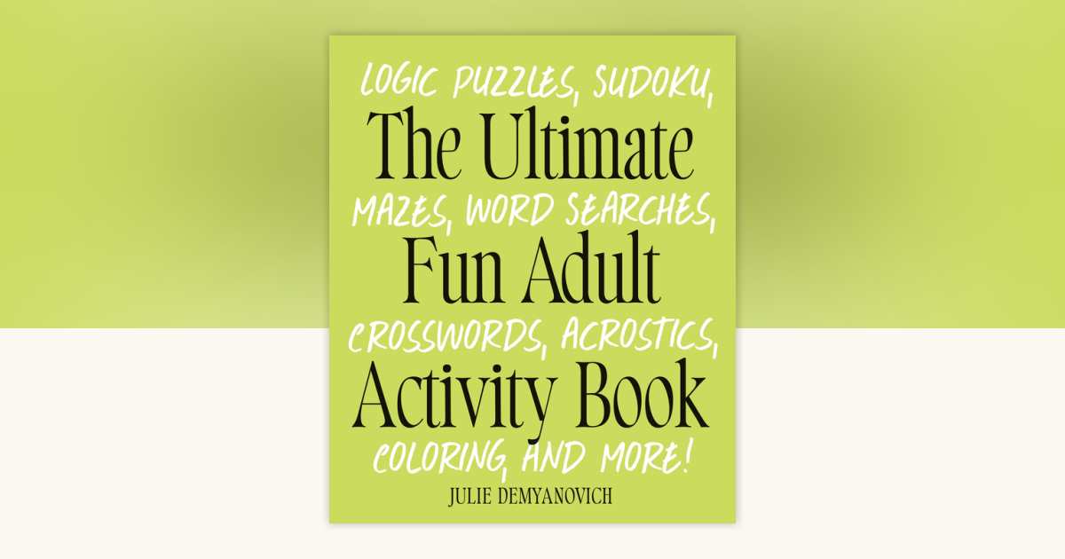 The Ultimate Fun Adult Activity Book by Julie Demyanovich ...