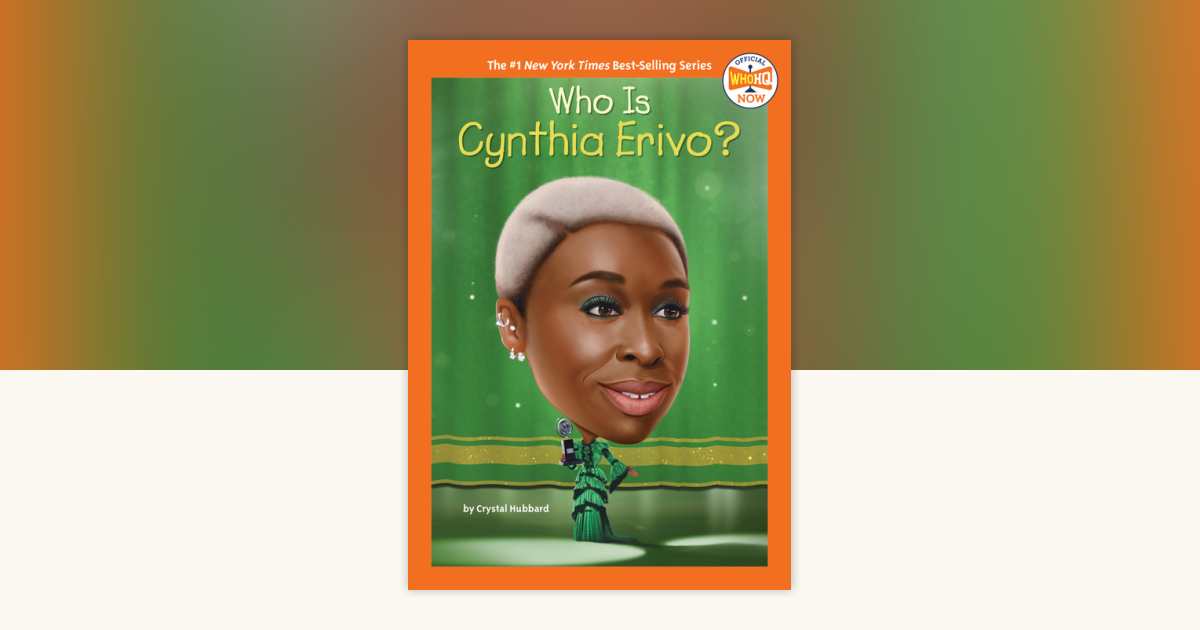 Who Is Cynthia Erivo? by Crystal Hubbard, Who HQ: 9780593889046 ...