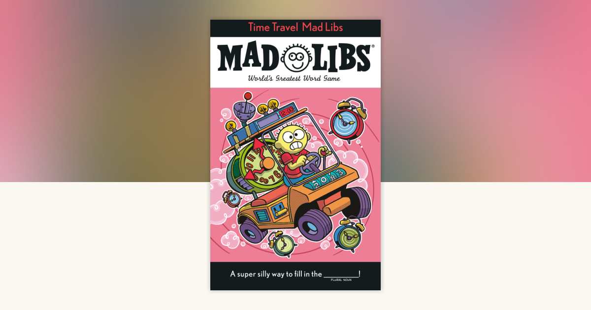 Time Travel Mad Libs by Jack Monaco, Mad Libs: 9780593889084 ...