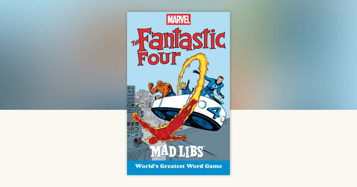 Marvel's The Fantastic Four Mad Libs by Brandon T. Snider ...
