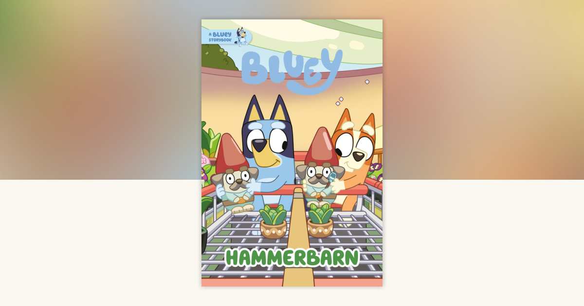 Hammerbarn: A Bluey Storybook by Penguin Young Readers Licenses ...