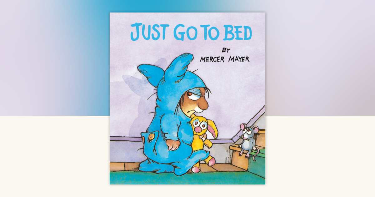 Just Go To Bed Little Critter By Mercer Mayer 9780593901519