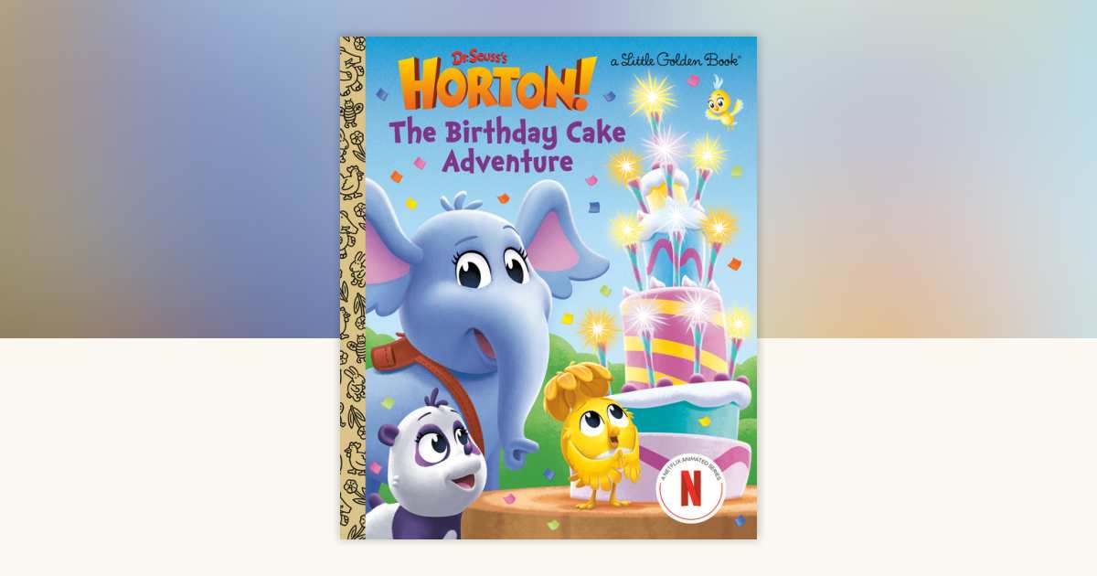 The Birthday Cake Adventure (Dr. Seuss's Horton!) by Megan Roth ...