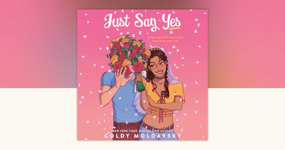 Just Say Yes by Goldy Moldavsky: 9780593913611 | PenguinRandomHouse.com ...