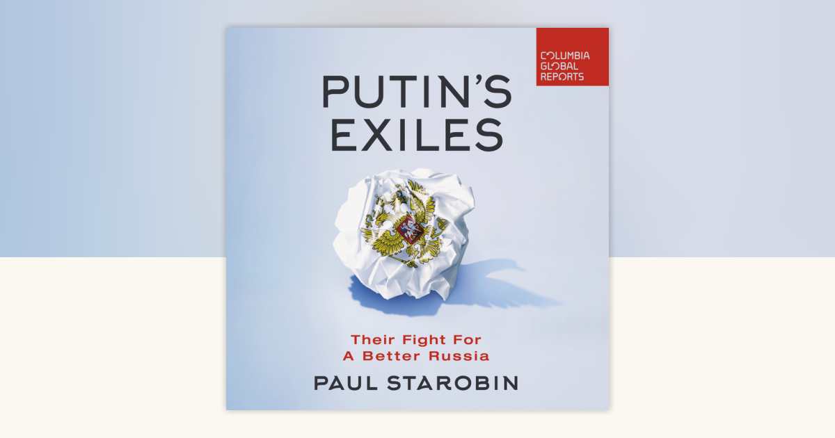 Putin's Exiles by Paul Starobin: 9780593914809 | PenguinRandomHouse.com ...
